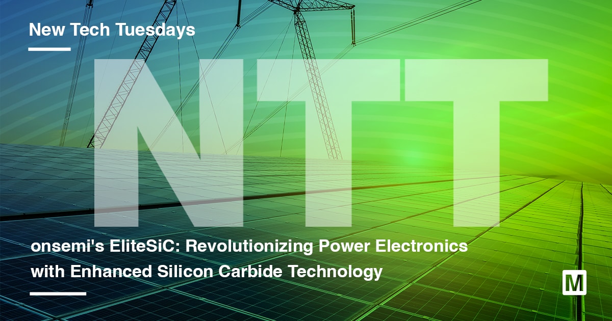 New Tech Tuesdays: onsemi's EliteSiC: Revolutionizing Power Elect